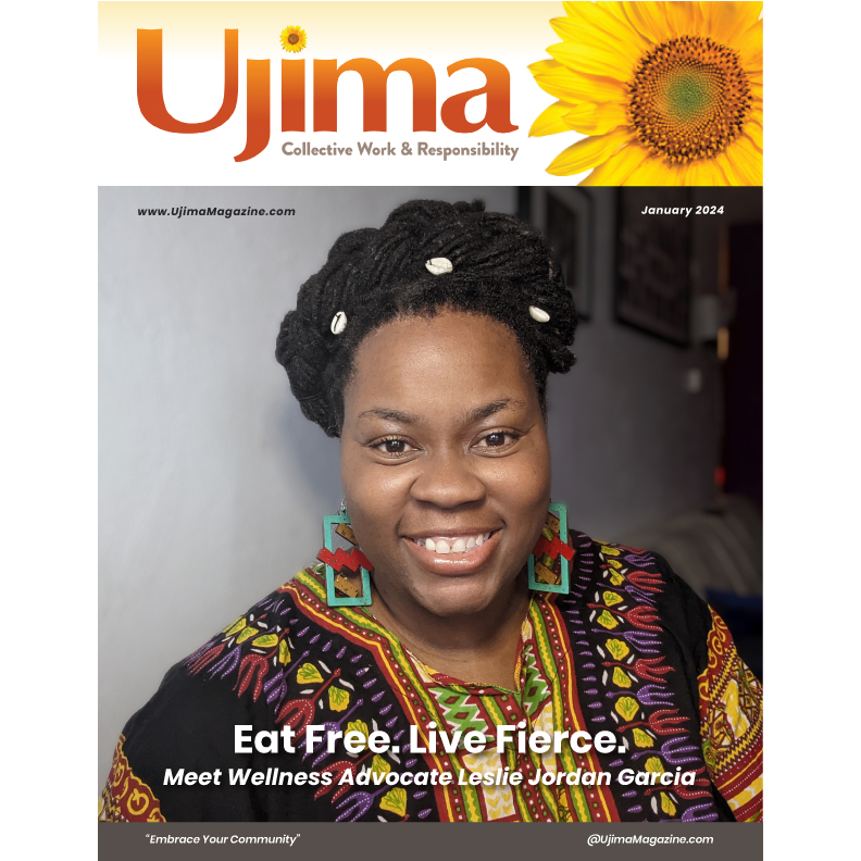 New Issue: Eat Free. Eat Fierce. Leslie Jordan Garcia – UJIMA MAGAZINE